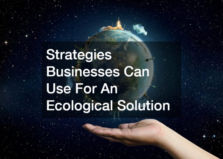 Strategies Businesses Can Use For An Ecological Solution - Action for ...